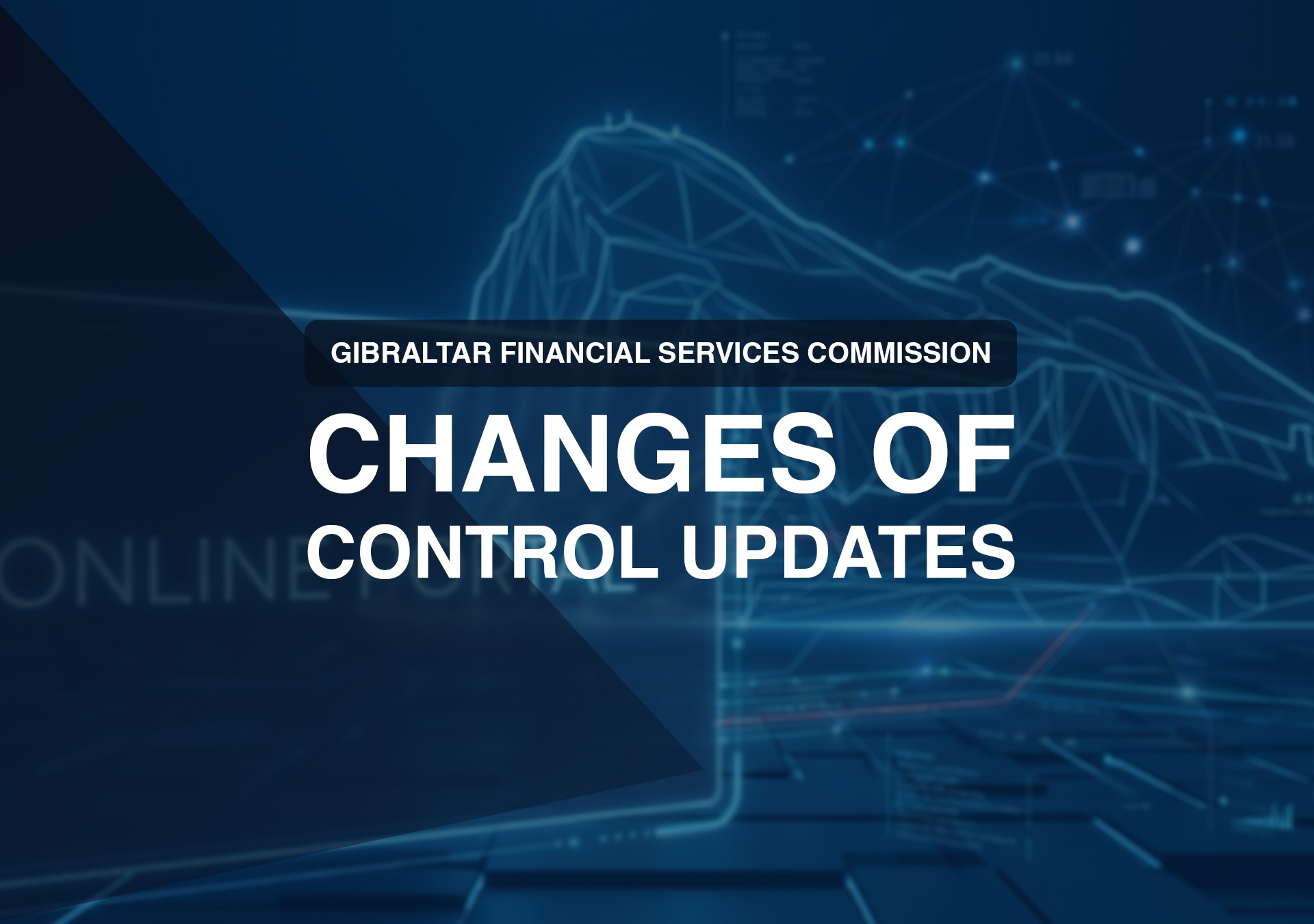 GIBRALTAR FINANCIAL SERVICES COMMISSION - CHANGES OF CONTROL UPDATES ...